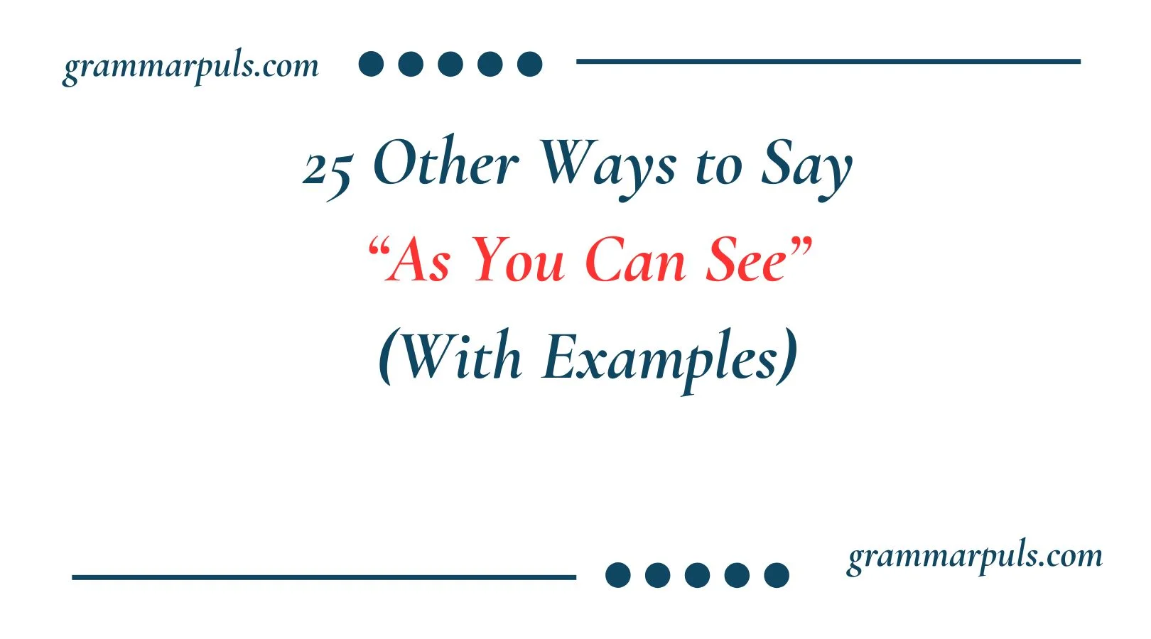 25 Other Ways to Say “As You Can See” (With Examples)