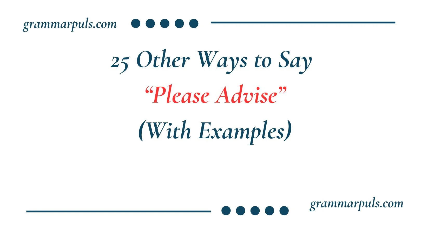 25 Other Ways to Say “Please Advise” (With Examples)
