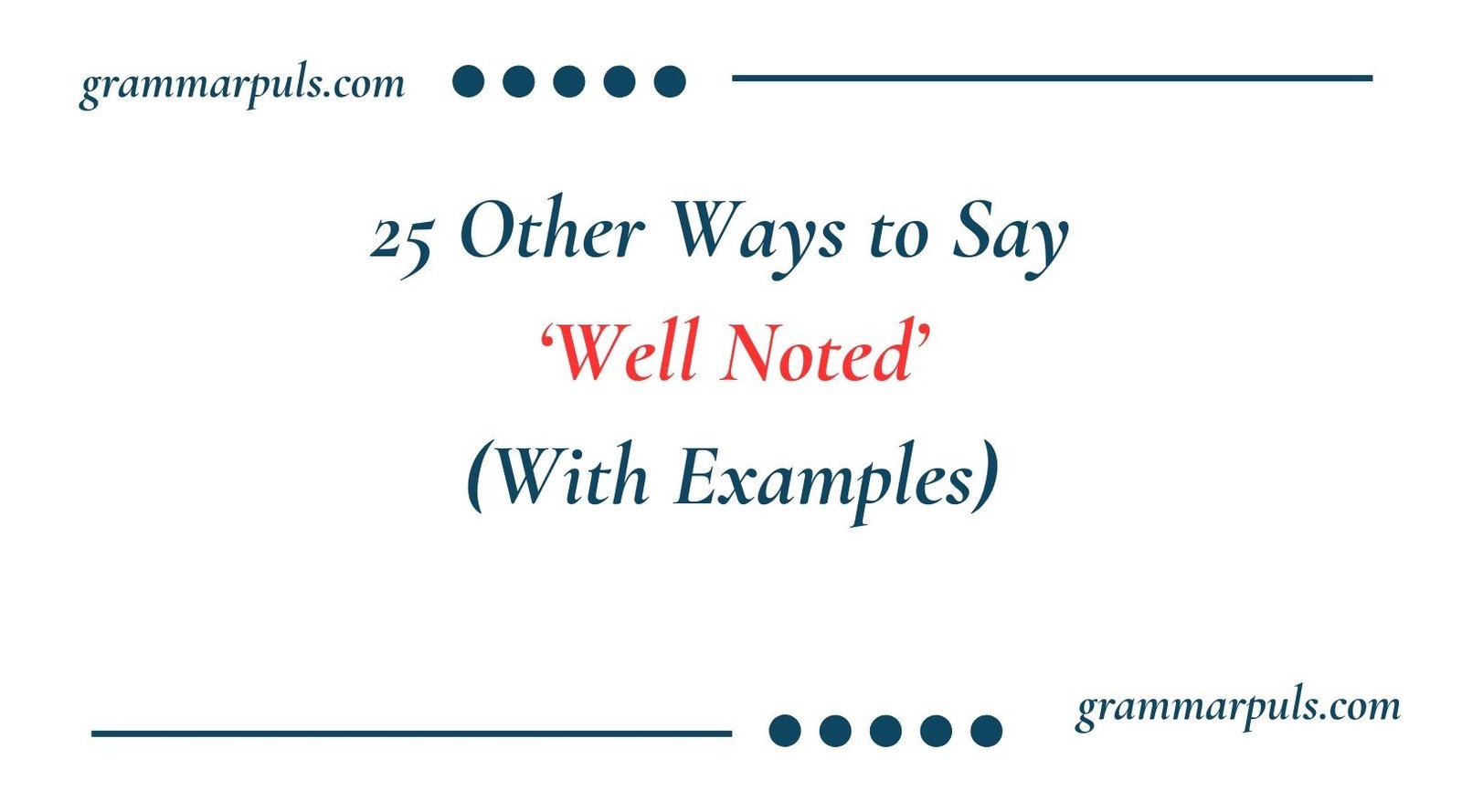 25 Other Ways to Say ‘Well Noted’ (With Examples)